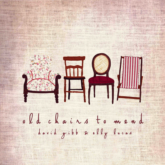 Old Chairs To Mend | David Gibb & Elly Lucas