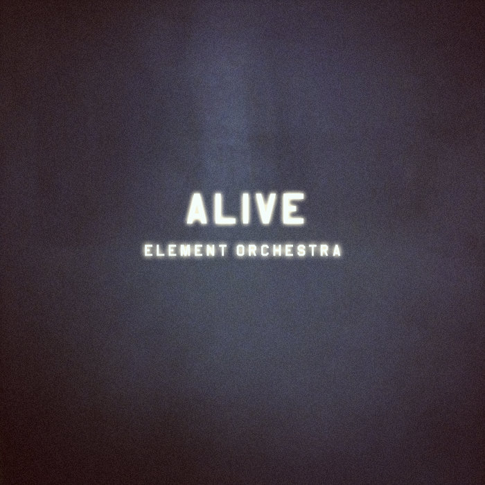 ALIVE | element orchestra | elementperspective