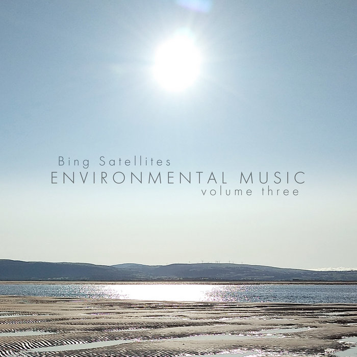 Environmental Music volume three | Bing Satellites