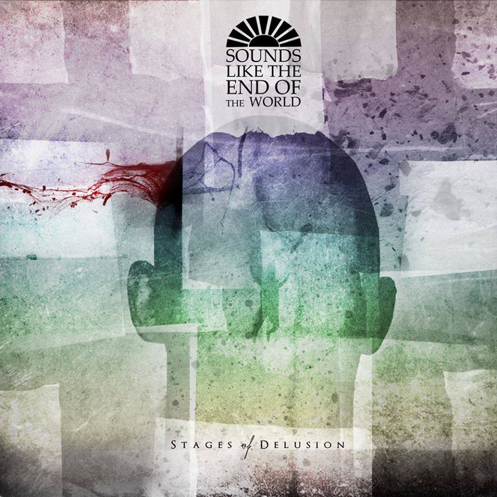 Stages of Delusion | Sounds Like The End Of The World