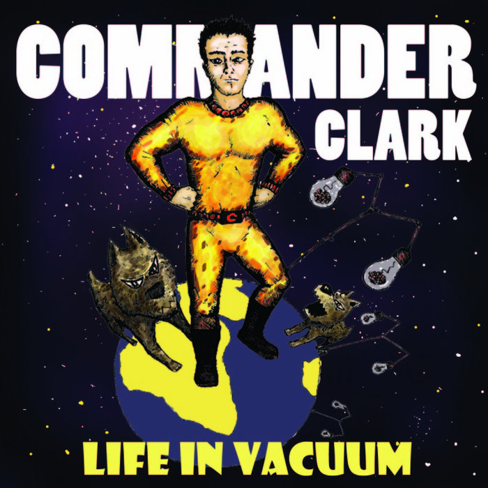 Commander Clark | Life In Vacuum