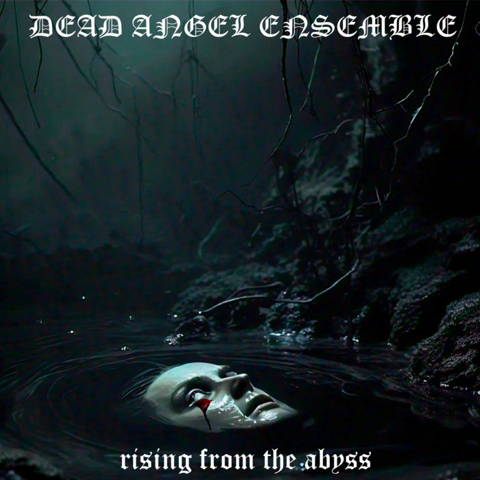Rising From The Abyss | Dead Angel Ensemble | Olik Nesnah