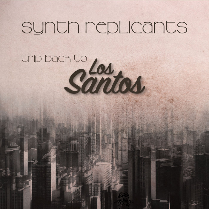 Trip back to Los Santos (free 2 track EP) | Synth replicants