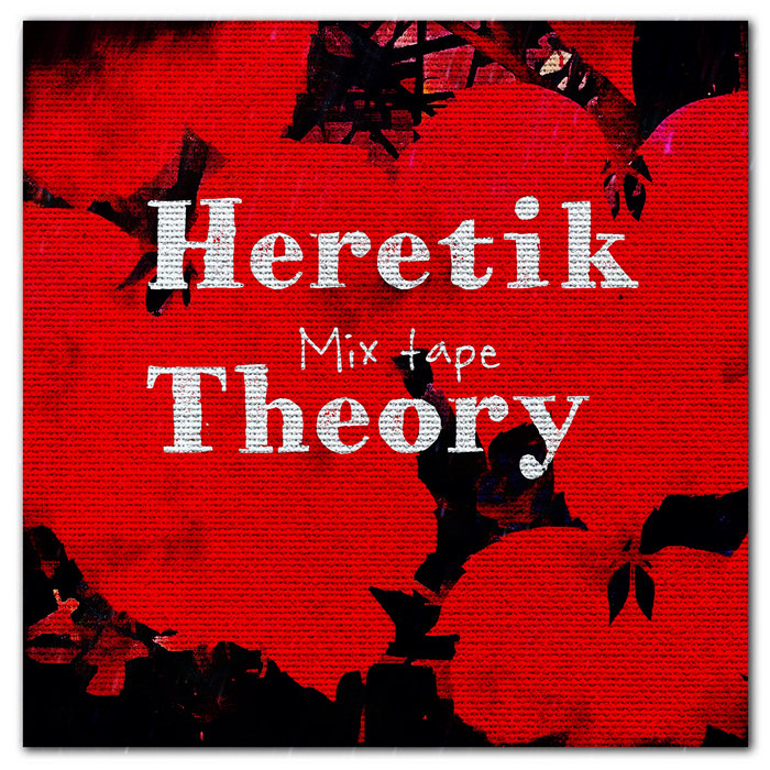 heretik theory mix tape vol 1 | heretik theory rackam deserteur | DESERTEUR