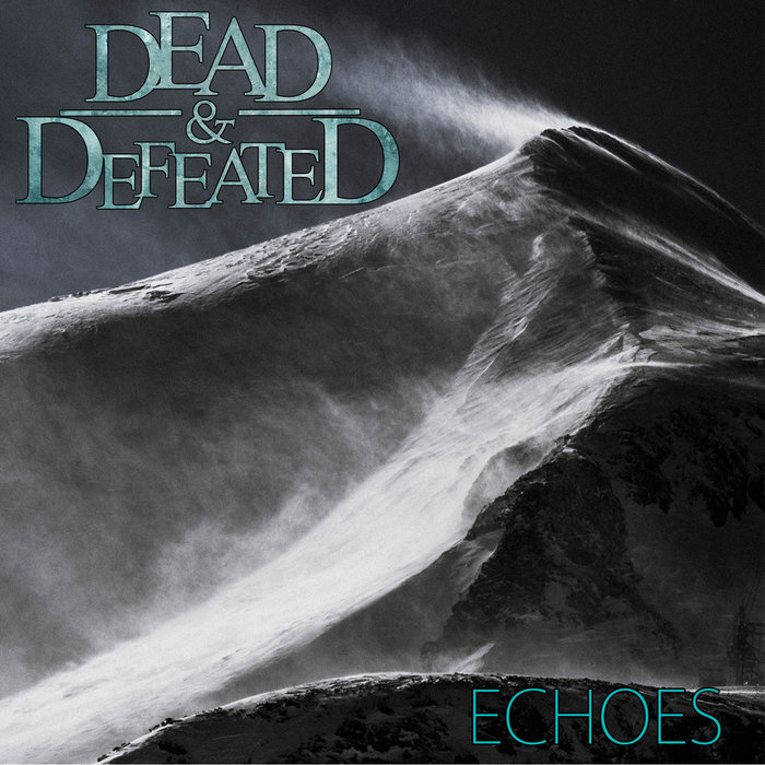 Echoes | Dead & Defeated