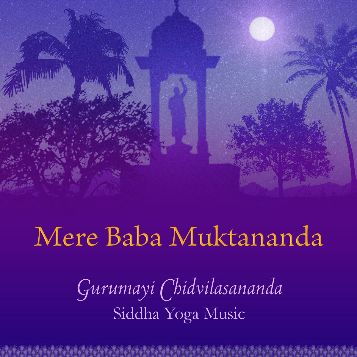 Mere Baba Muktananda | Gurumayi Chidvilasananda, Siddha Yoga Music ...