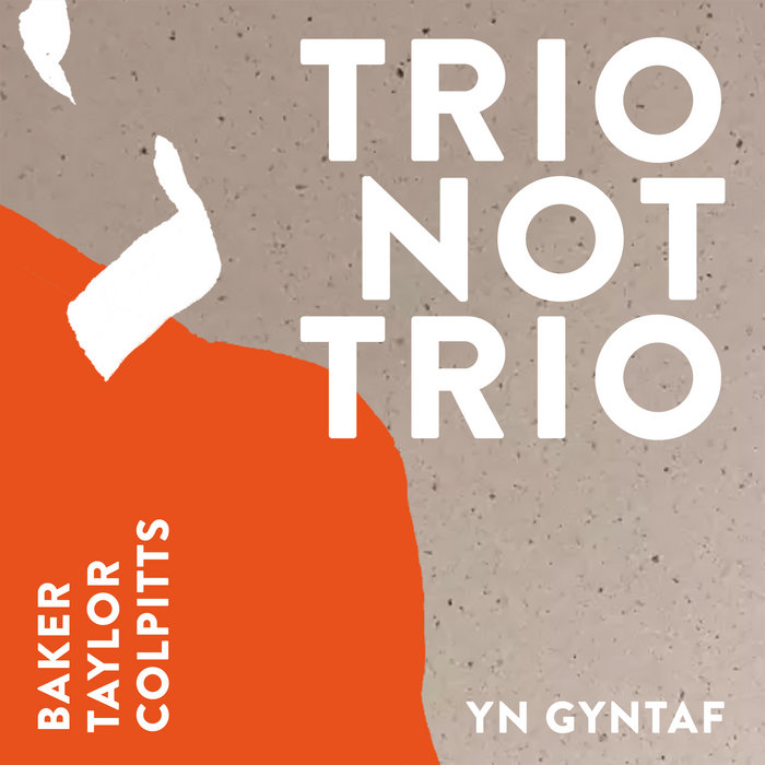Trio Not Trio - Yn Gyntaf | Aidan Baker, Stacy Taylor, John Colpitts ...