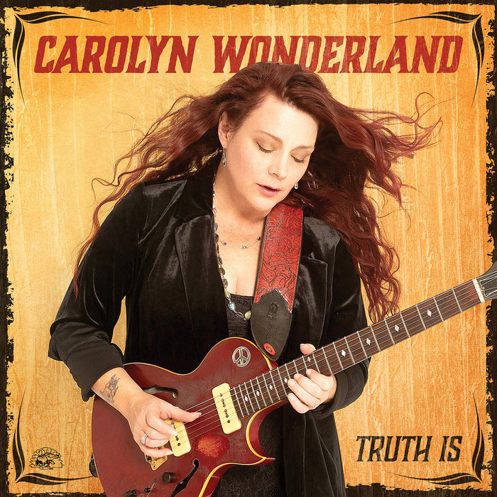 Truth Is | Carolyn Wonderland Truth Is | Carolyn Wonderland