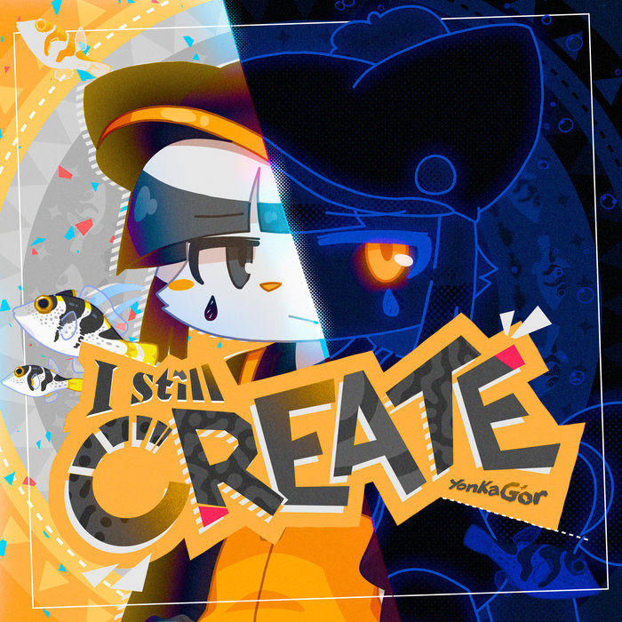 I Still Create | YonKaGor