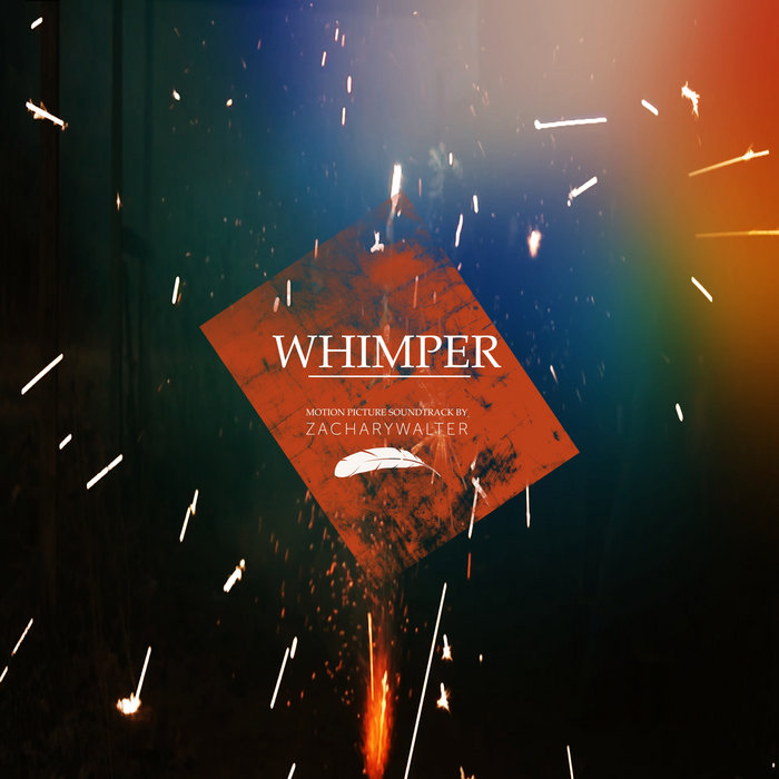 Whimper |Motion Picture Soundtrack| | ZacharyWalter