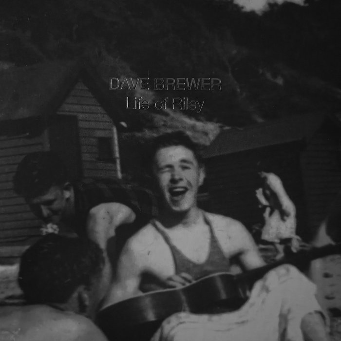 Life of Riley | Dave Brewer