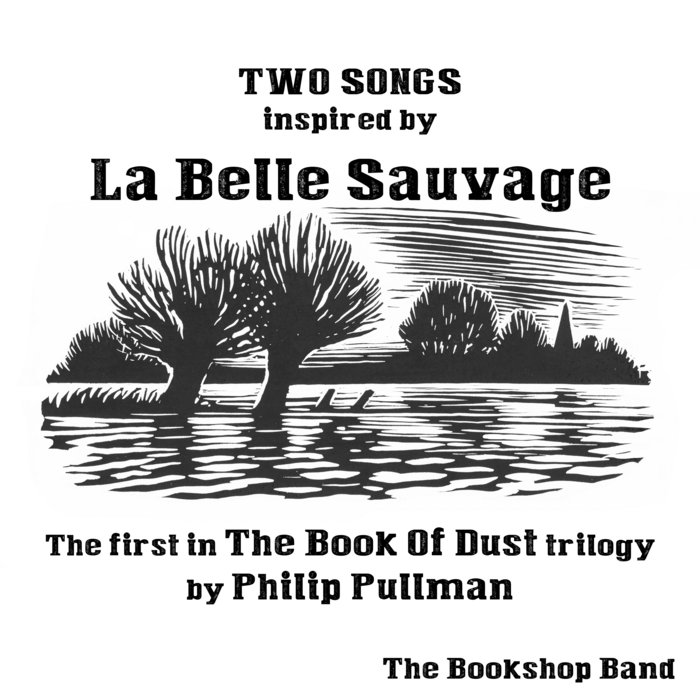 Two songs inspired by La Belle Sauvage / The Book of Dust / Philip ...