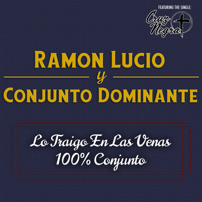 Lo Traigo en Las Venas 100% Conjunto | Ramon Lucio y Conjunto Dominante