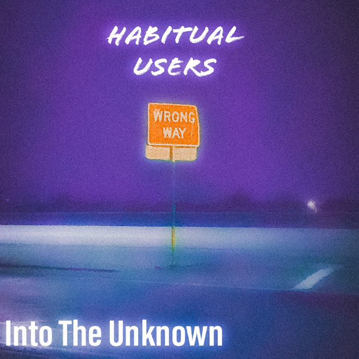 Into The Unknown | Habitual Users