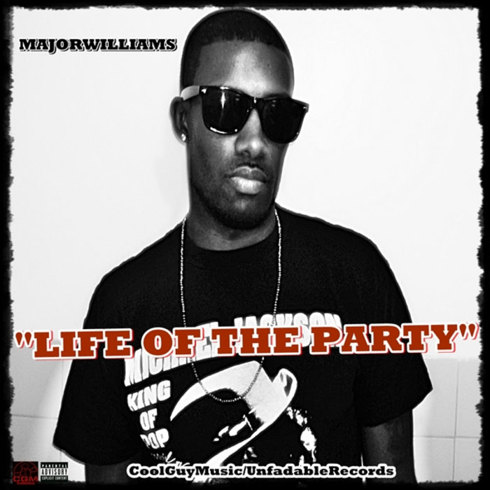 LIFE OF THE PARTY | MAJORWILLIAMS | Major Williams