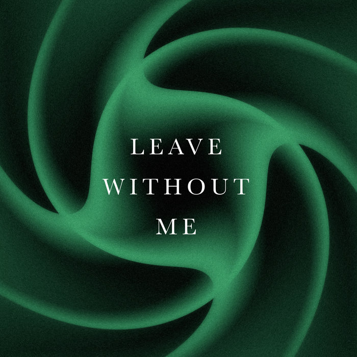 Leave Without Me | Semidome