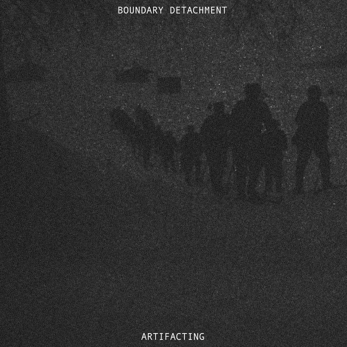 BOUNDARY DETACHMENT | artifacting