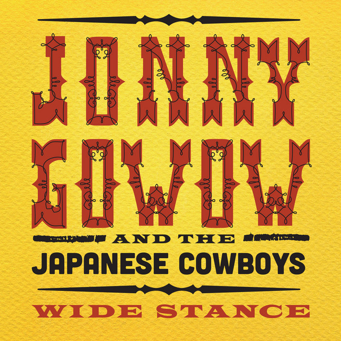 Wide Stance | Jonny Gowow and the Japanese Cowboys | Jonny Gowow