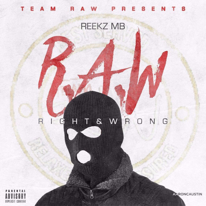 R.A.W "Right And Wrong" | Reekz MB | reekz mb
