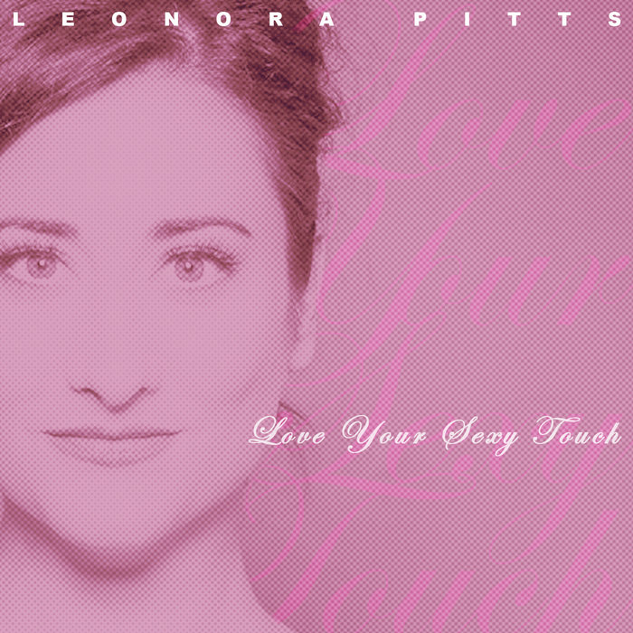 Love Your Sexy Touch | Leonora Pitts