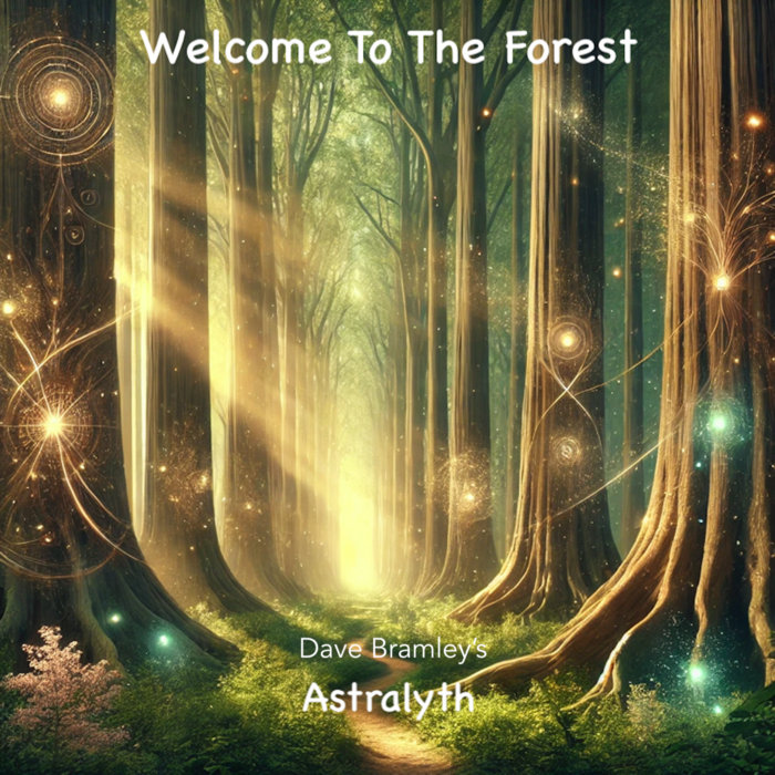 Welcome To The Forest | Dave Bramley's Astralyth - The Songs