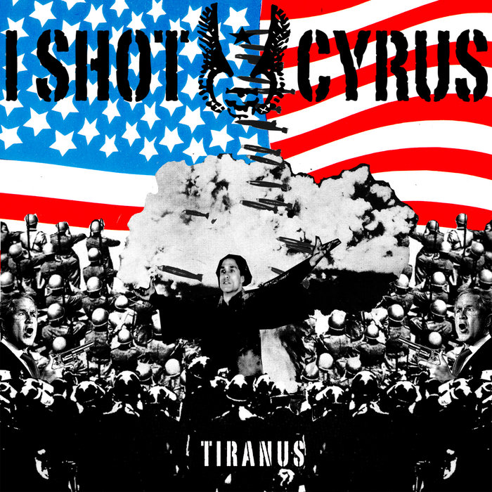 Tiranus | I Shot Cyrus