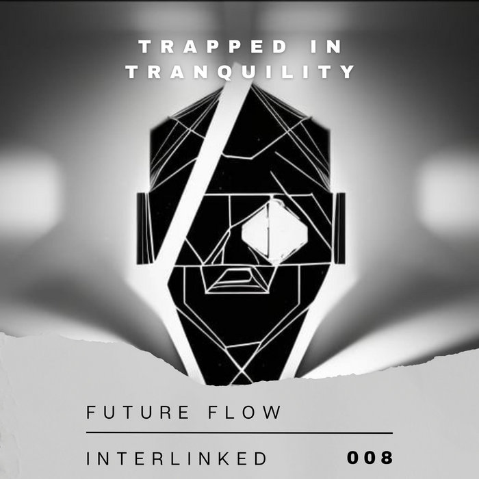 Future Flow - Trapped In Tranquility | Future Flow | Interlinked Records