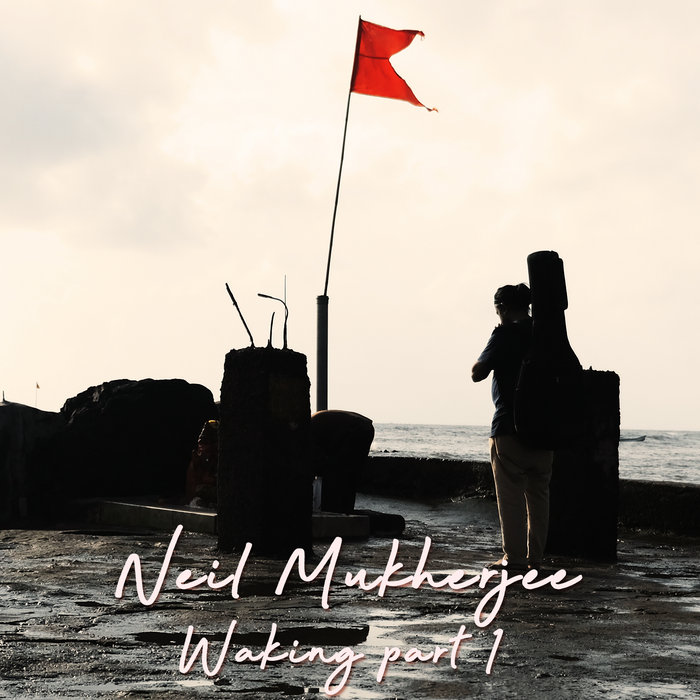 Waking part 1 | Neil Mukherjee