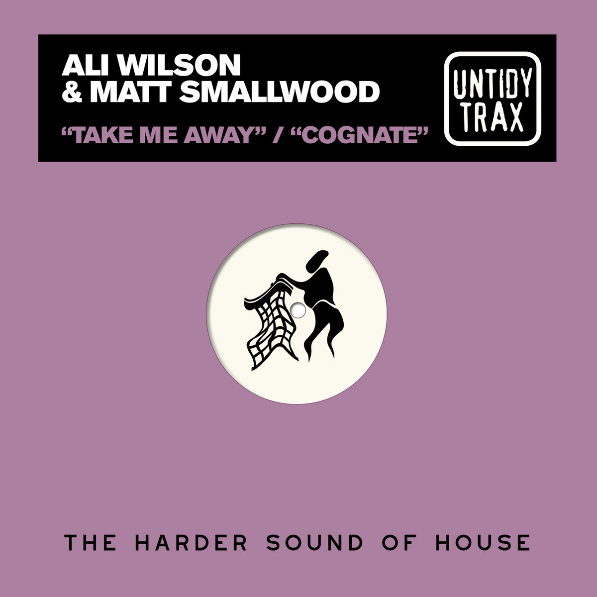 Take Me Away / Cognate | Ali Wilson, Matt Smallwood | Tidy Trax