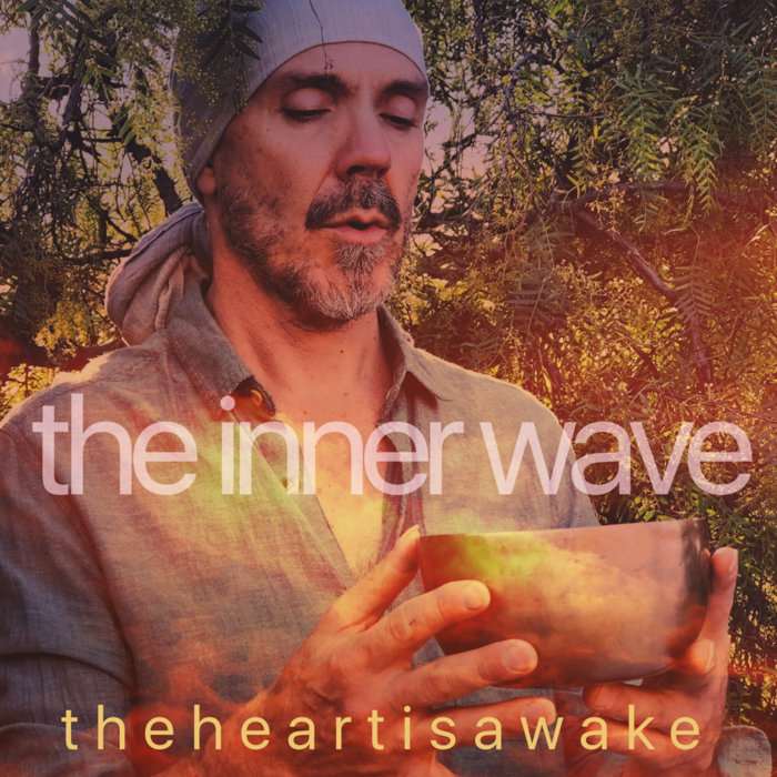 the inner wave | the heart is awake