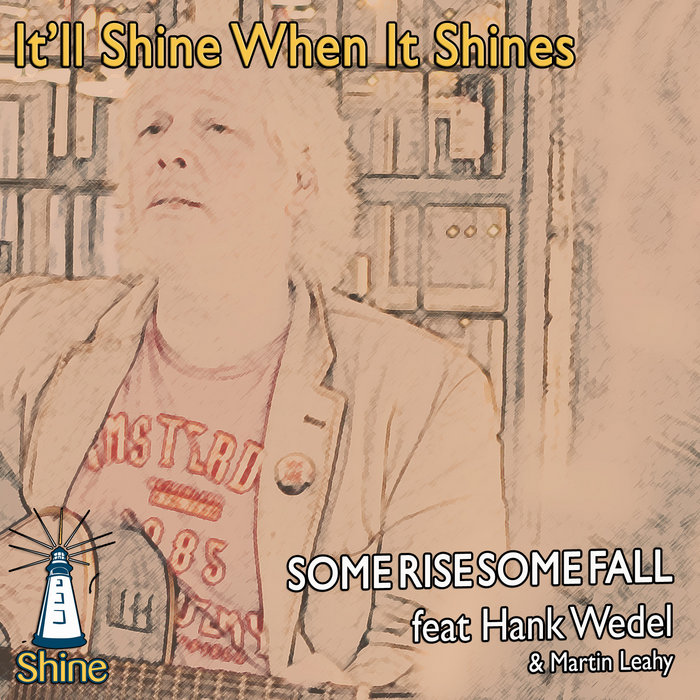 It'll Shine When It Shines - Single ft Hank Wedel & Martin Leahy ...