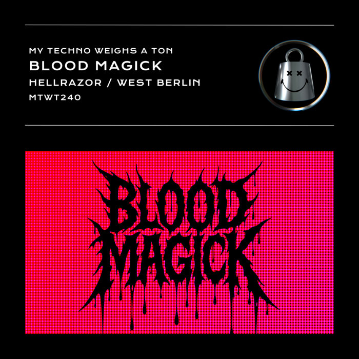 Hellrazor / West Berlin | Blood Magick | My Techno Weighs A Ton