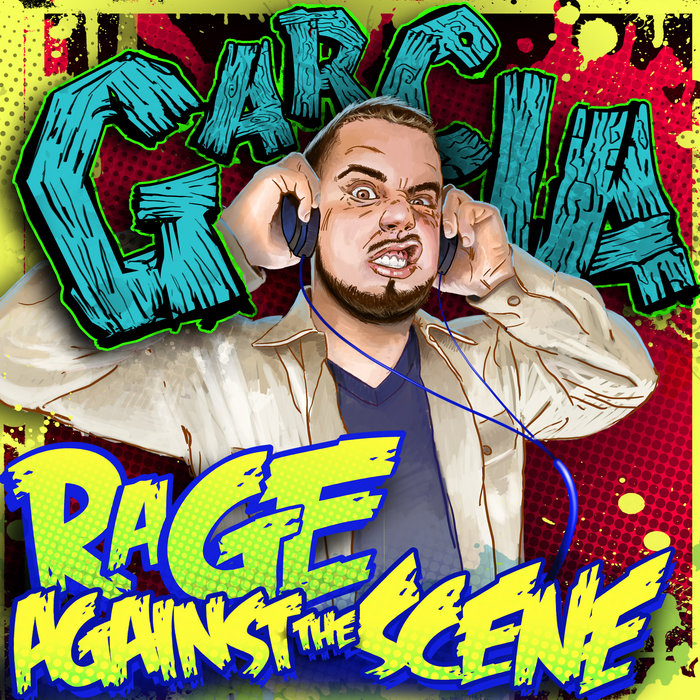 Rage Against The Scene | GARCIA | Crazy Hood Productions Inc.