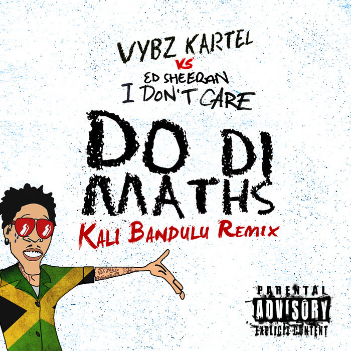 Vybz Kartel - Do Di Maths [VS Ed Sheeran I Don't Care] (Kali Bandulu ...