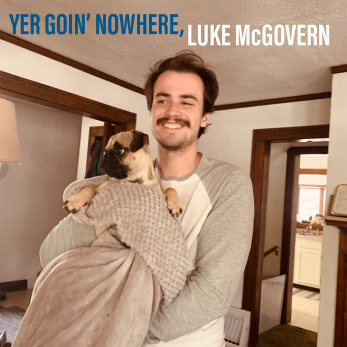 Yer Goin' Nowhere, Luke McGovern | Luke McGovern