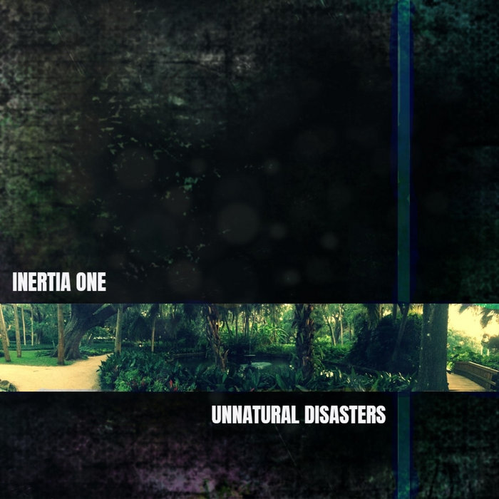 Unnatural Disasters | Inertia One a.k.a The Dissectacon