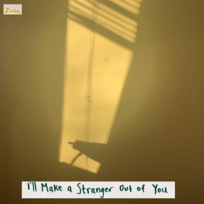I'll Make a Stranger Out of You | Zuva Turner-Tan