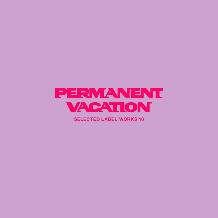 Permanent Vacation Selected Label Works 10 Various Artists Permanent Vacation