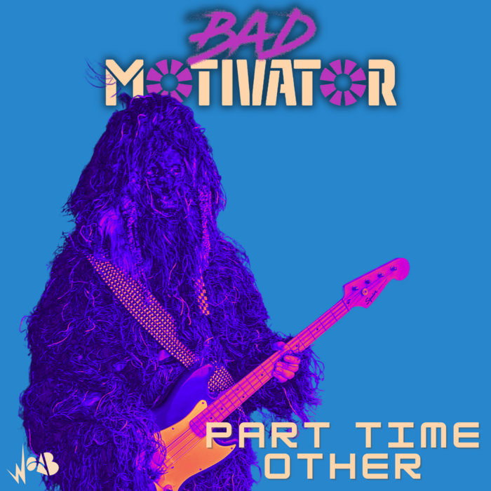 Part Time Other | Bad Motivator