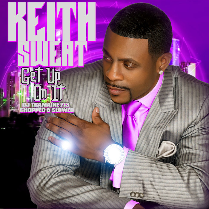 Get Up On It (Chopped & Slowed) | DJ Tramaine713 x Keith Sweat | DJ Tramaine713