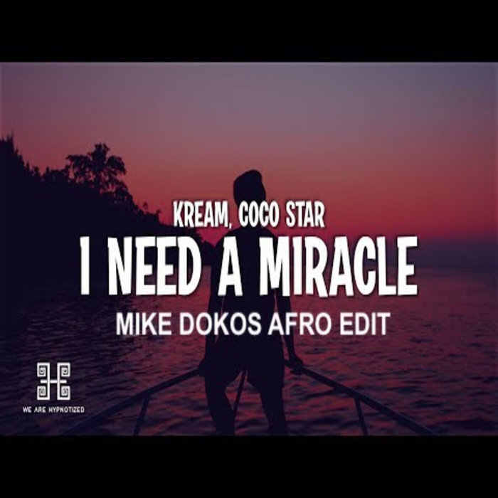 KREAM & Coco Star - I Need A Miracle (Mike Dokos Afro Edit) | mike dokos