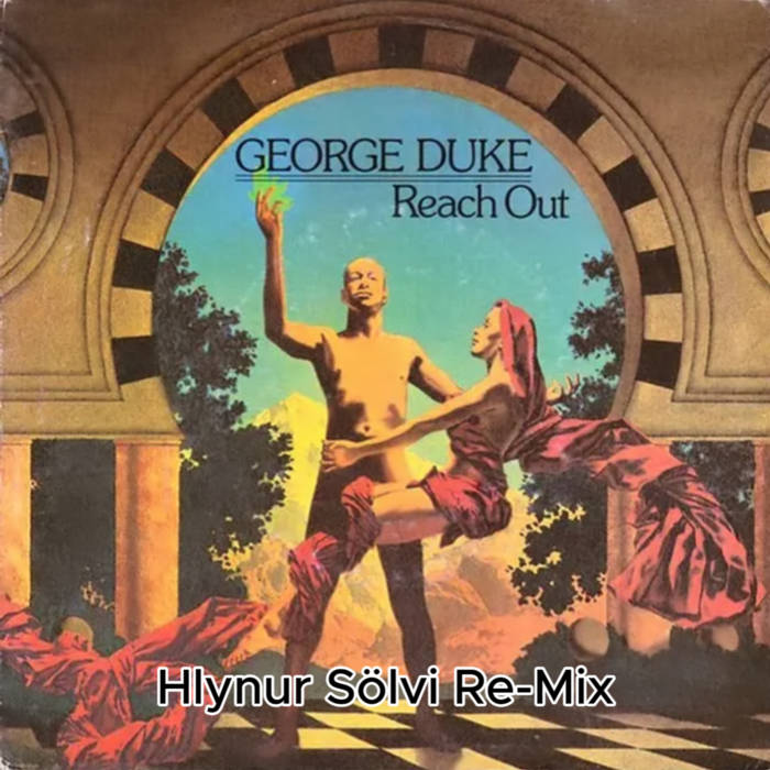 George Duke - Reach Out ( Hlynur Sölvi Re-Mix ) | Hlynur solvi