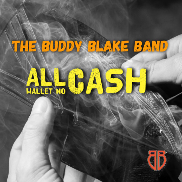 All Wallet No Cash | The Buddy Blake Band