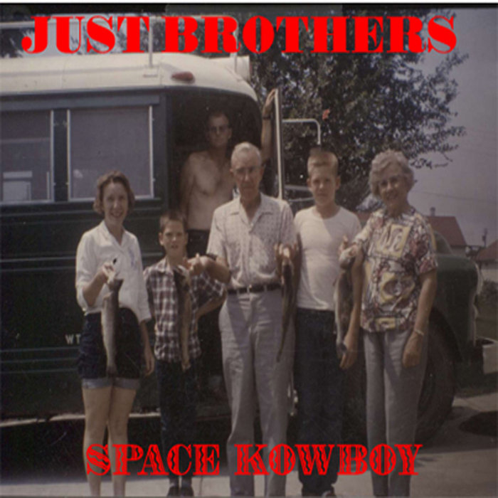 Just Brothers | Space Kowboy