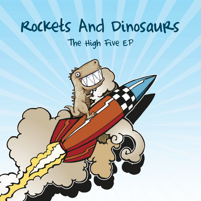 The High Five EP | Rockets And Dinosaurs