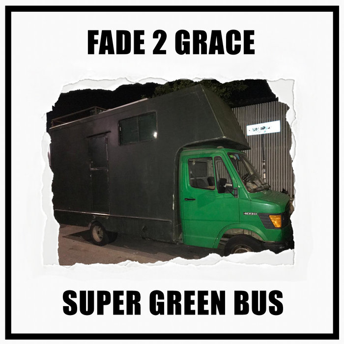 Super Green Bus | Fade 2 Grace