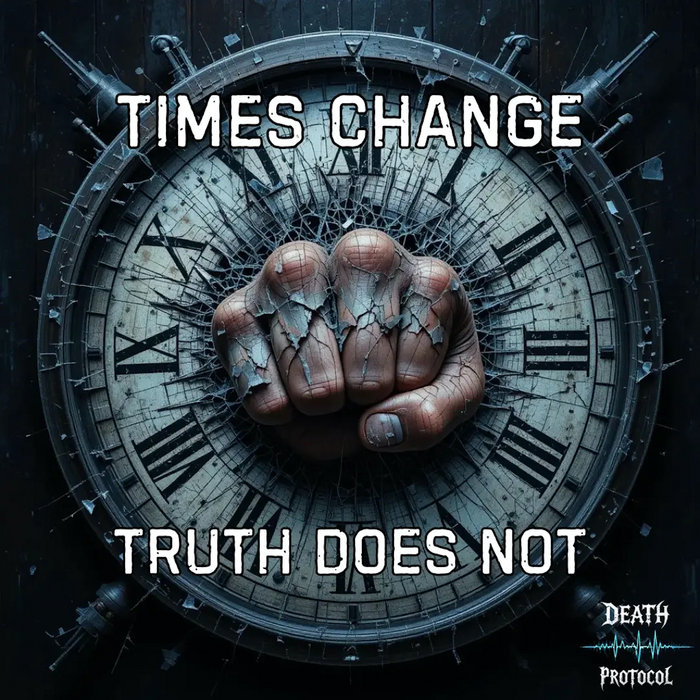 Times Change, Truth Does Not | Death Protocol