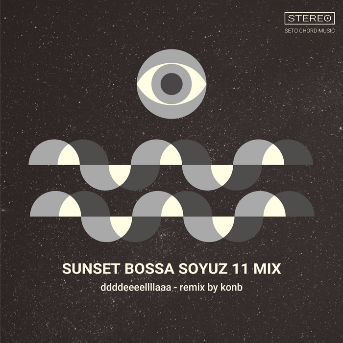 sunset bossa soyuz 11 mix | konb, ddddeeeellllaaa | konb