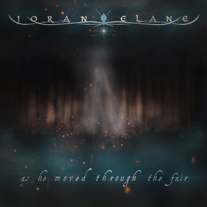 As he Moved Through the Fair | Joran Elane