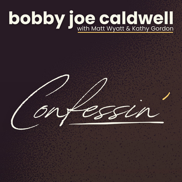 Confessin' | Bobby Joe Caldwell, Matt Wyatt, Kathy Gordon | Missouri ...